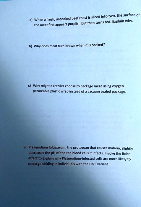 A) When a fresh, uncooked beef roast is sliced into two, the...