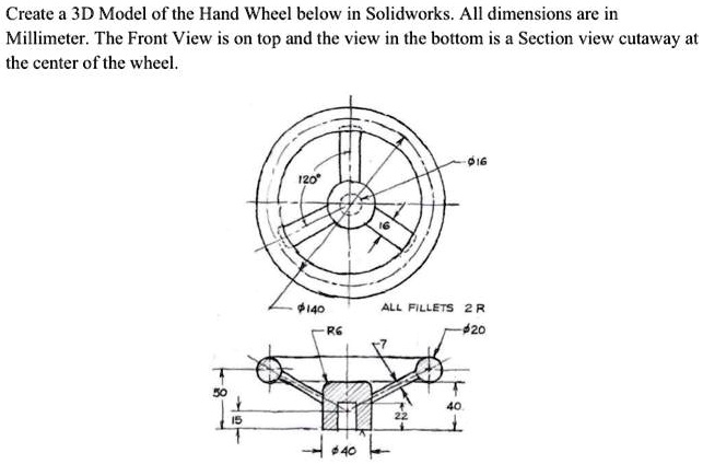 SOLVED: Create a 3D Model of the Hand Wheel below in Solidworks. All ...