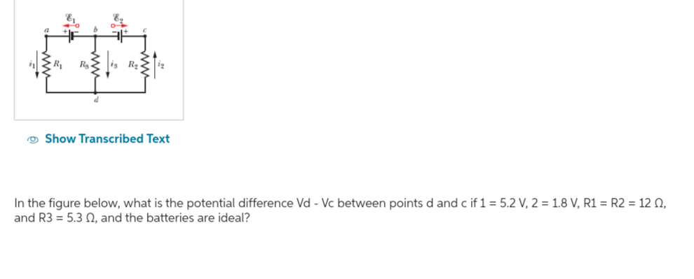 Show Transcribed Text In the figure below, what is the potential difference Vd-Vc between points ...