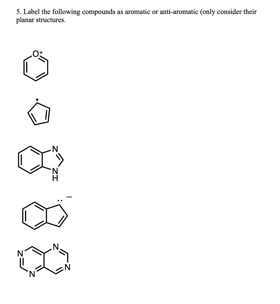 SOLVED: 5. Label the following compounds as aromatic or anti-aromatic ...