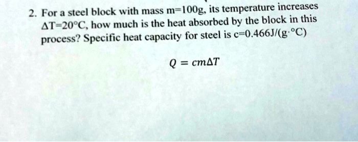SOLVED:For a steel block with mass m= [OOg, its temperature increases ...