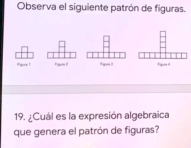 Observa el siguiente patrón de figuras. Figura 1 Figura 2 Figura 3 ...