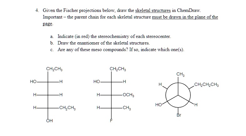SOLVED: Given the Fischer projections below, draw the skeletal structures in ChemDraw. Important ...