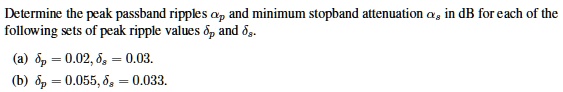SOLVED: Determine the peak passband ripples p and minimum stopband ...