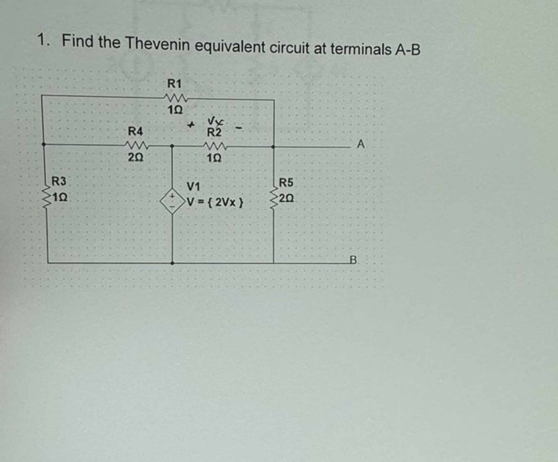 1. Find the Thevenin equivalent circuit at terminals A-B