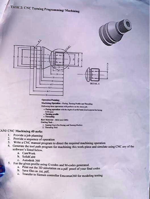 SOLVED: TASK 2: CNC Turning Programming/Machining DETAILS Following are ... SOLVED: TASK 2: CNC Turning Programming/Machining DETAILS Following are ...