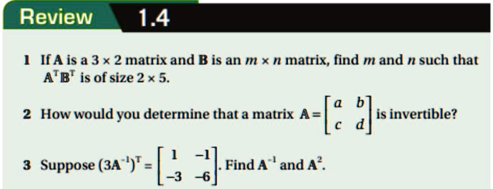 SOLVED: Texts: Review 1.4 1. If A is a 3 x 2 matrix and B is an m x n ...