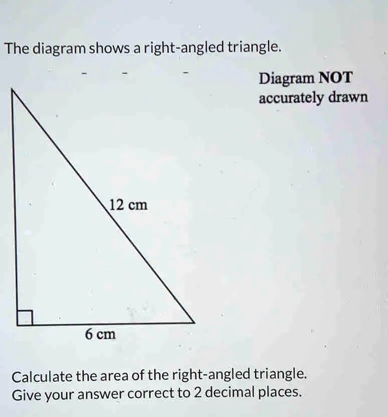 SOLVED: The diagram shows a right-angled triangle. Diagram NOT accurately drawn 12 cm 6 cm ...