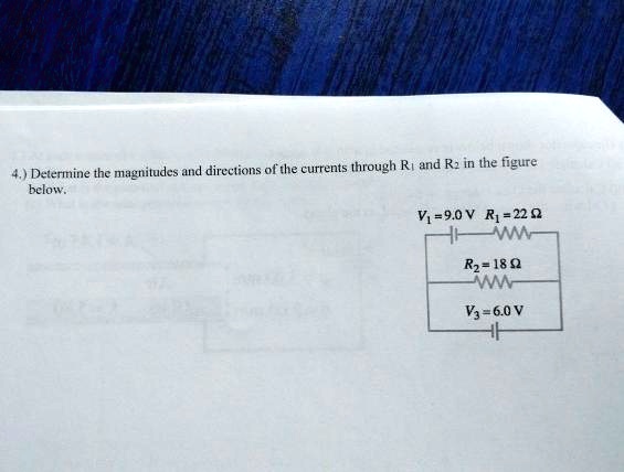 4.) Determine the magnitudes and directions of the currents through R? and R? in the figure ...