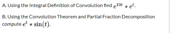 using the integral definition of convolution find ellt et b using the convolution theorem and ...
