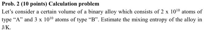 prob 2 10 points calculation problem let consider a certain volume of a binary alloy which ...