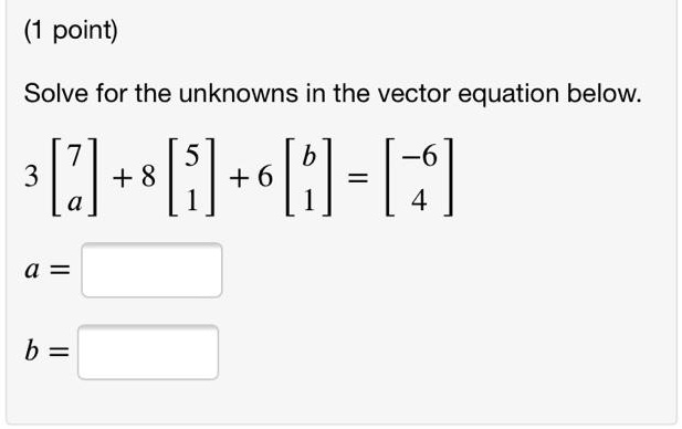 point solve for the unknowns in the vector equation below 3 a 8 5 6 1 5 ...
