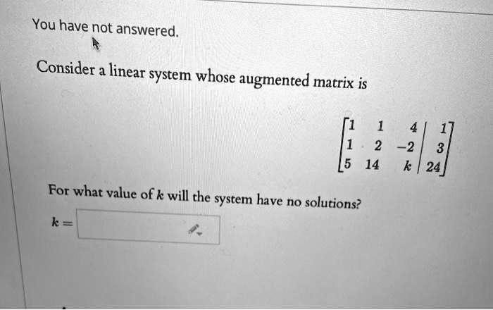 SOLVED:You have not answered, Consider a linear system whose augmented ...