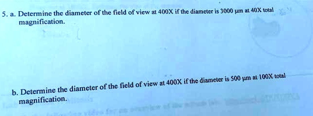 5. a. Determine the diameter of the field of view at 400X if the ...