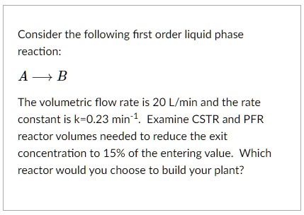 SOLVED: Consider the following first order liquid phase reaction: A B ...