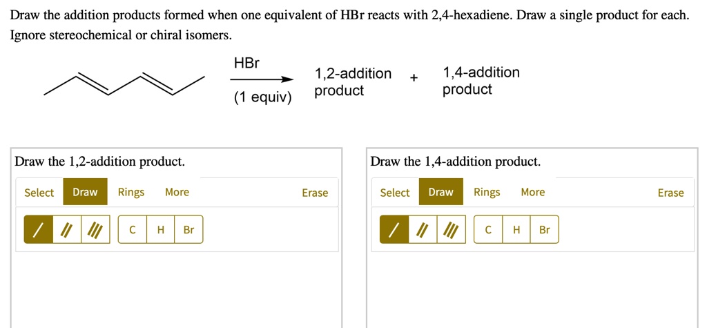 draw the addition products formed when one equivalent of hbr reacts with 24 hexadiene draw a ...