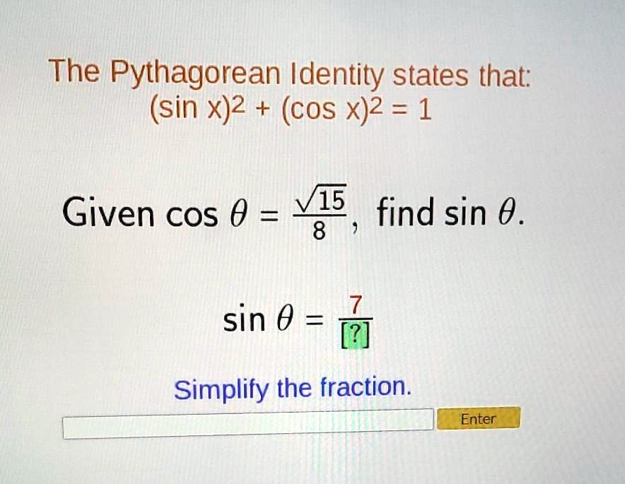 SOLVED: The Pythagorean Identity states that: (sin x)2 (cos x)2 =1 ...