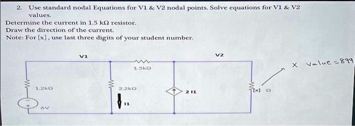 2. Use standard nodal Equations for V1 V2 nodal points. Solve equations for V1 V2 values ...