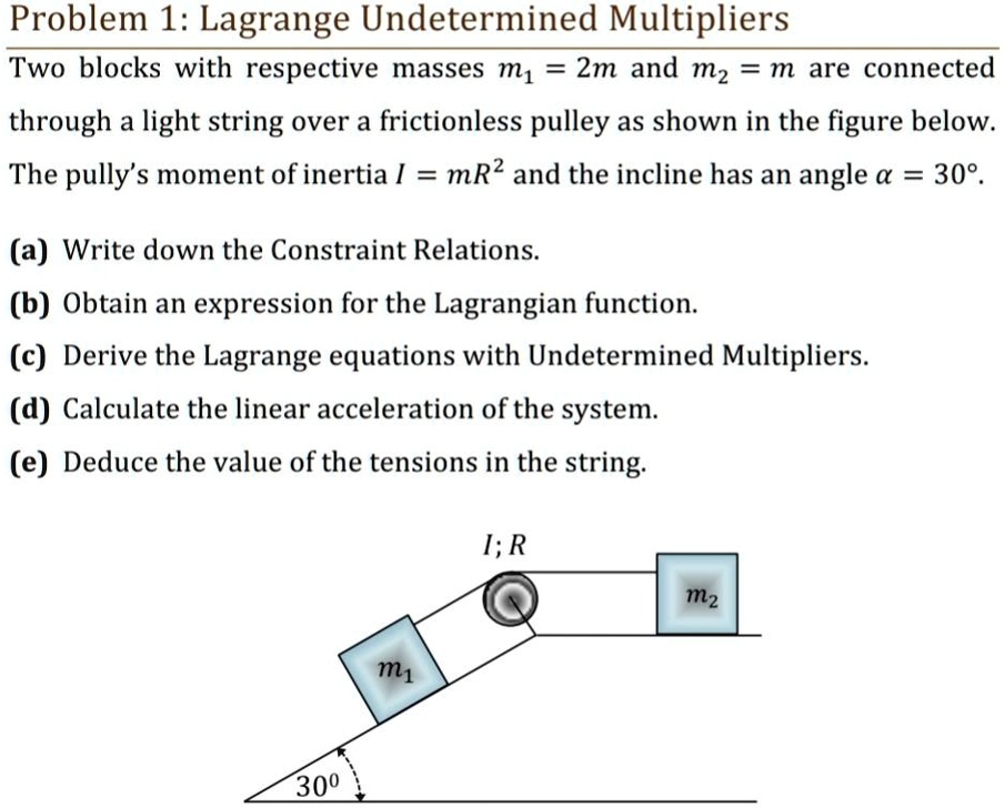 SOLVED: Problem 1: Lagrange Undetermined Multipliers Two blocks with respective masses m=2m and ...