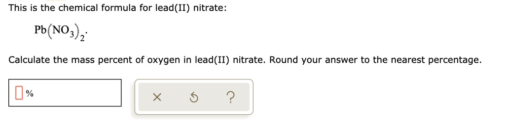 SOLVED: This is the chemical formula for lead(II) nitrate: Pb (NO3) 2 ...