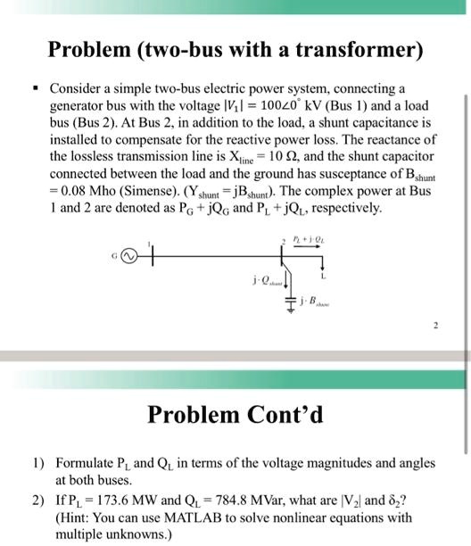 SOLVED: Texts: explanation Problem (two-bus with a transformer) Consider a simple two-bus ...