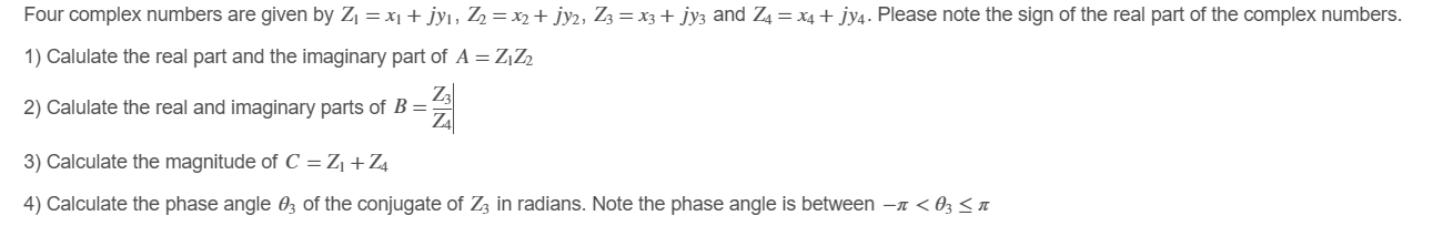 [GET ANSWER] Four complex numbers are given by Z1=x1+j y1, Z2=x2+j y2 ...