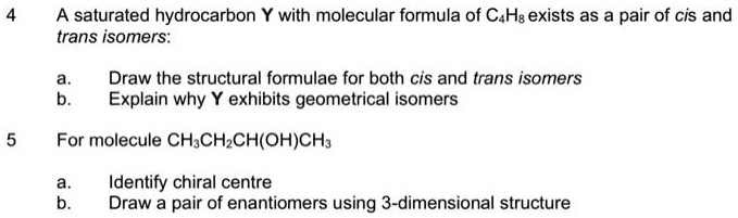 SOLVED: A saturated hydrocarbon Y with molecular formula of C Hs exists ...
