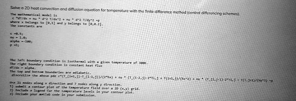SOLVED: Solve the 2D heat convection and diffusion equation for ... SOLVED: Solve the 2D heat convection and diffusion equation for ...