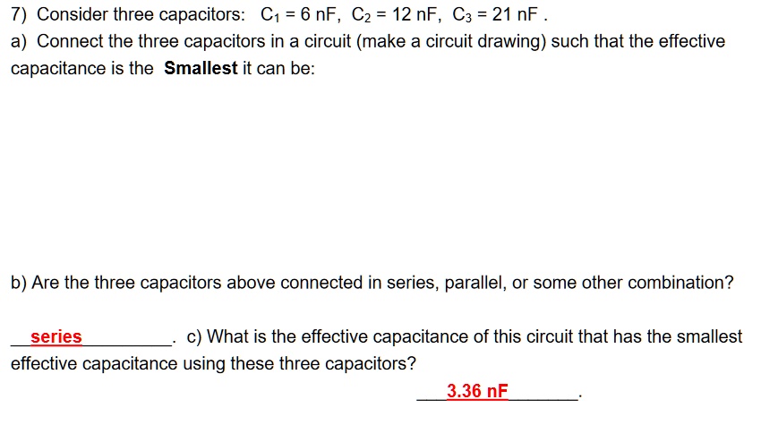 SOLVED: 7) Consider three capacitors: C1 = 6 nF, Cz = 12 nF C3 = 21 nF ...