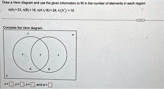 SOLVED: Draw a Venn diagram and use the given information to fill in ...