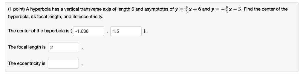 SOLVED: (1 point) A hyperbola has a vertical transverse axis of length ...