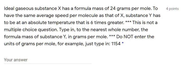 Ideal gaseous substance X has a formula mass of 24 grams per mole. To ...