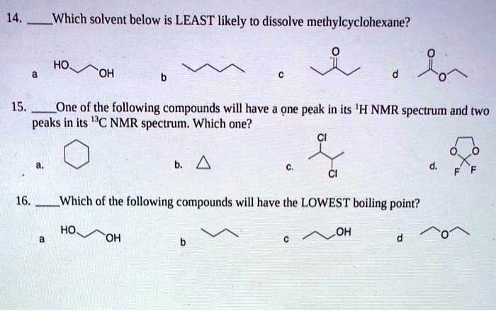 SOLVED: 14. Which solvent below is LEAST likely to dissolve ...
