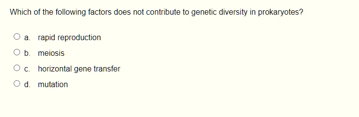 SOLVED: Which of the following factors does not contribute to genetic ...