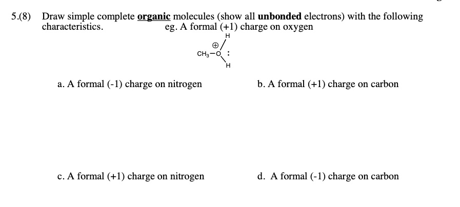 SOLVED: Draw simple complete organic molecules (show all unbonded ...