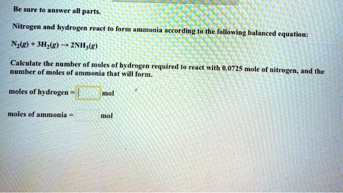 SOLVED: Be sure to answer all parts Nitrogen and hydrogen react to form ammonia according to the ...