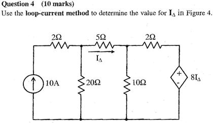 Question 4 (10 marks) Use the loop-current method to determine the value for IΔ in Figure 4. 2 ...