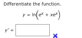SOLVED: Differentiate the function. y= In(ex+ xex