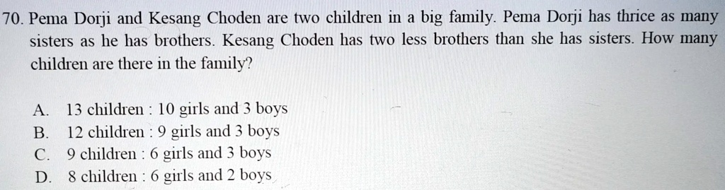 70. Pema Dorji and Kesang Choden are two children in a big family. Pema ...