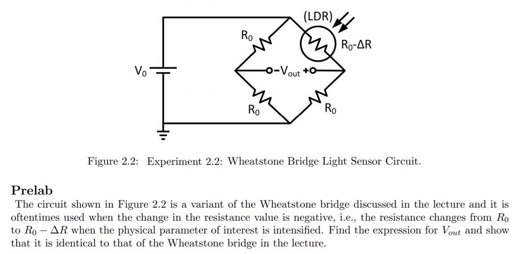 (LDR) Ro-R Ro Figure 2.2: Experiment 2.2: Wheatstone Bridge Light Sensor Circuit Prelab The ...