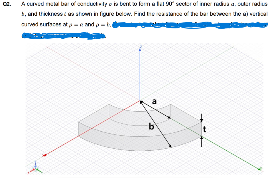 Q2. A curved metal bar of conductivity σ is bent to form a flat 90^∘ ...