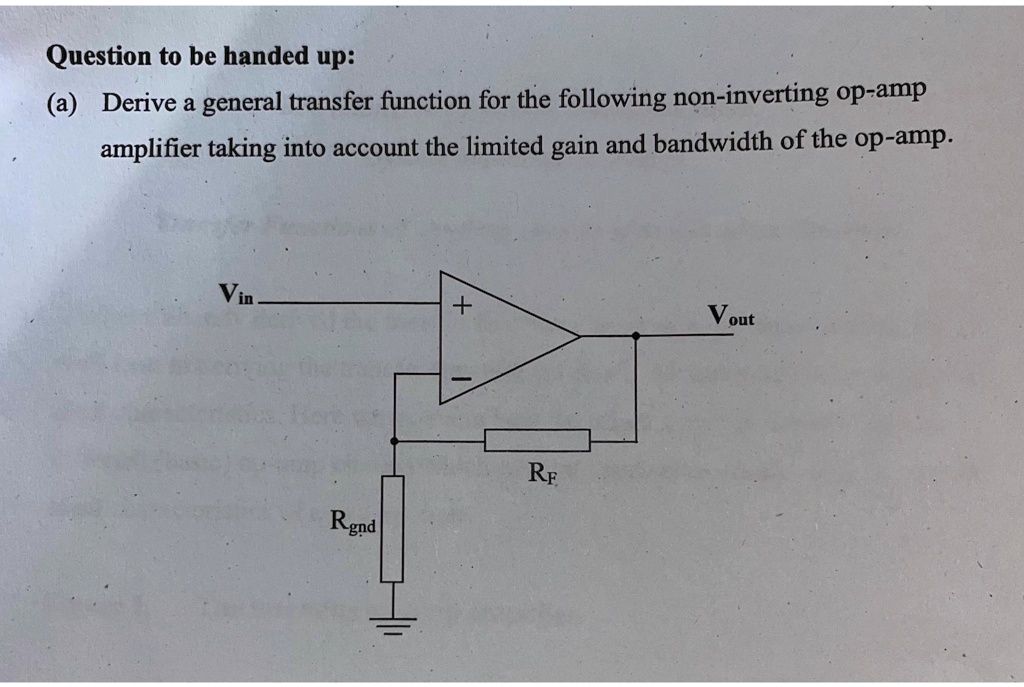 Question to be handed up: (a) Derive a general transfer function for ...