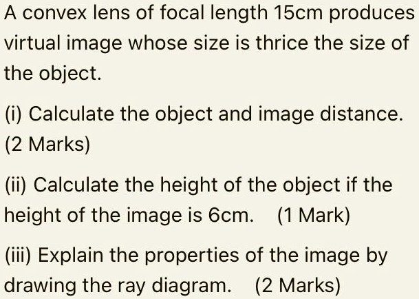 SOLVED: A convex lens of focal length 15cm produces virtual image whose size is thrice the size ...