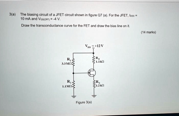 3athe biasing circuit of a jfet circuit shown in figure q7afor the jfetloss 10maandvgsoff 4v ...