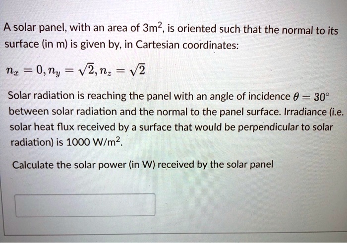 a solar panelwith an area of 3m2 is oriented such that the normal to ...