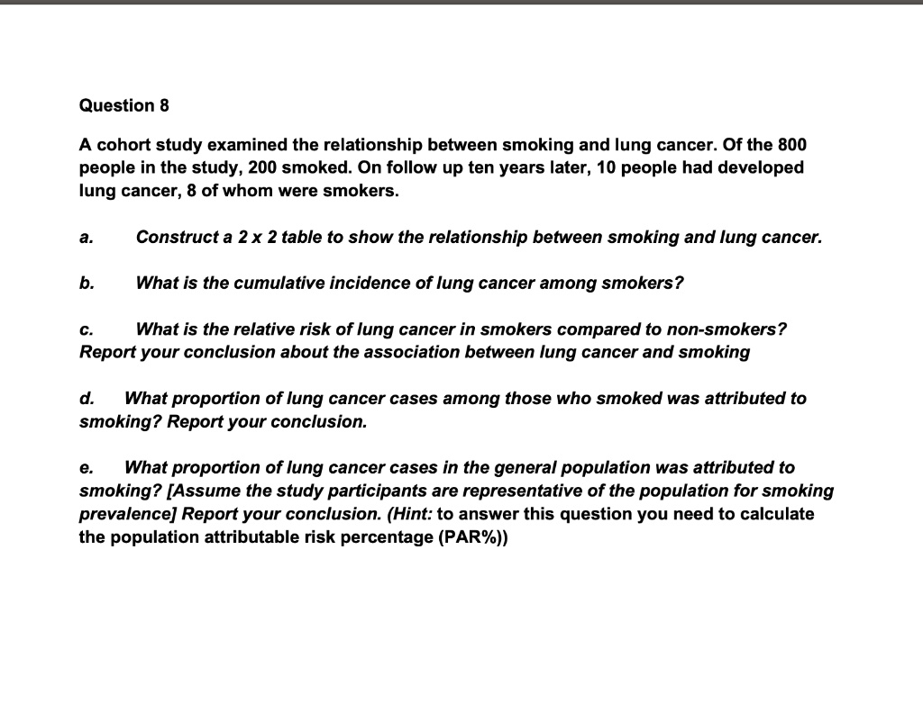 SOLVED: Question 8 A cohort study examined the relationship between smoking and lung cancer: Of ...
