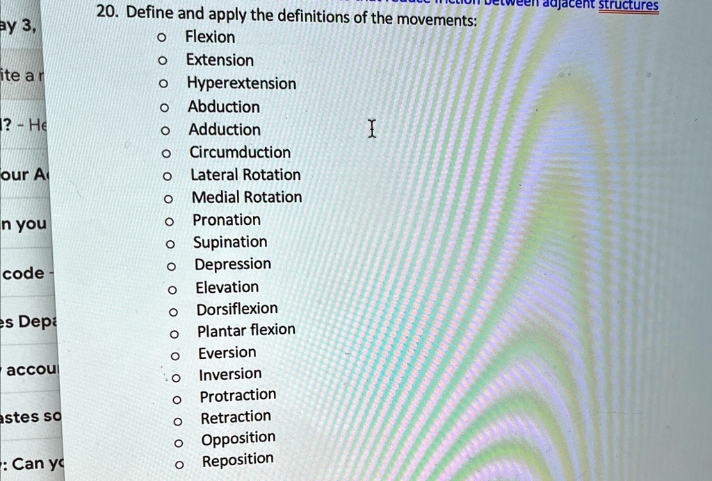 20. Define and apply the definitions of the movements: ? Flexion ...