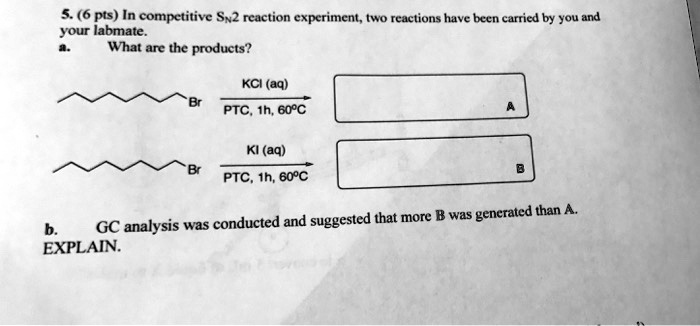 5. (6 pts) In competitive SN2 reaction experiment, two reactions have ...