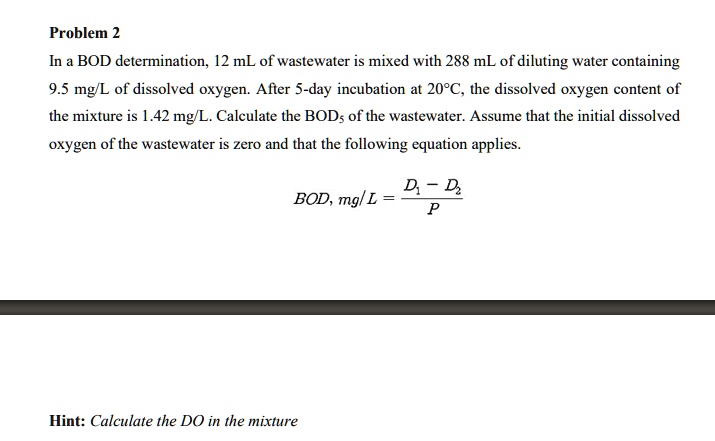 SOLVED: Problem 2 In a BOD determination, 12 mL of wastewater is mixed ...