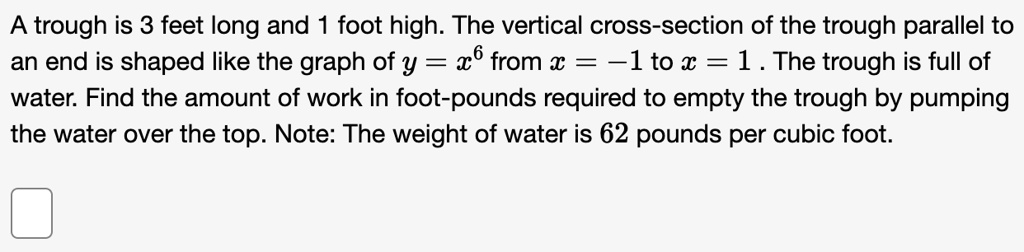 SOLVED: A trough is 3 feet long and 1 foot high. The vertical cross ...